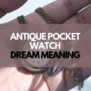 10 Powerful Antique Pocket Watch Dream Meanings - Symbol Genie