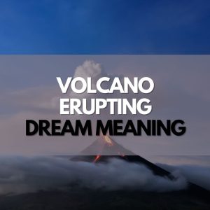 Volcano Erupting Dream Meanings (With Hidden Interpretations) - Symbol ...