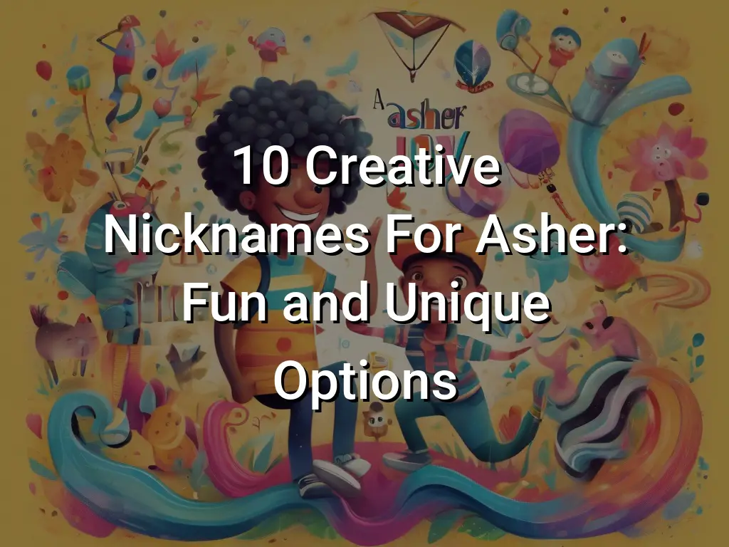 10 Creative Nicknames For Asher: Fun and Unique Options - Symbol Genie