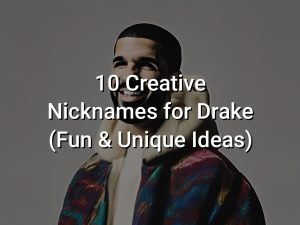 10 Creative Nicknames for Drake (Fun & Unique Ideas) - Symbol Genie