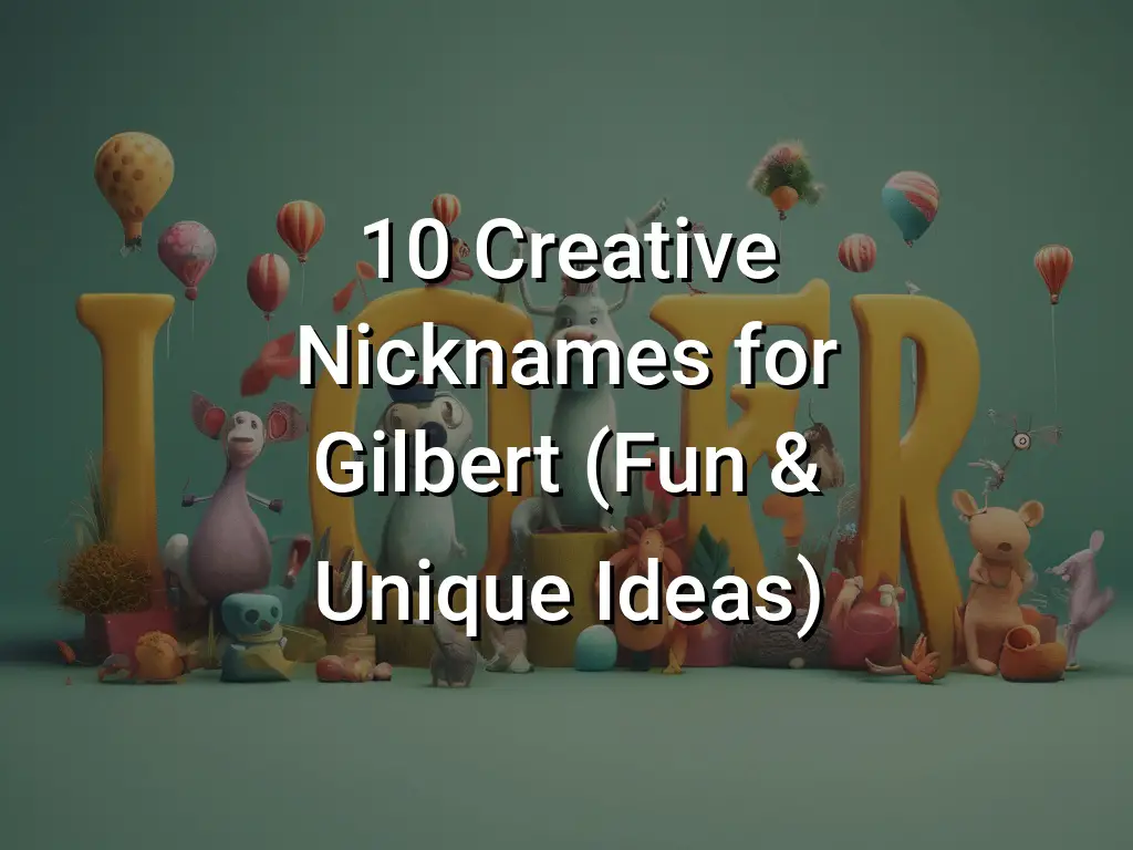 10 Creative Nicknames for Gilbert (Fun & Unique Ideas) - Symbol Genie