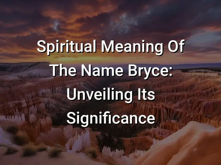 Spiritual Meaning Of The Name Bryce: Unveiling Its Significance ...