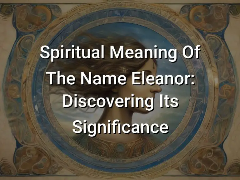 Spiritual Meaning Of The Name Eleanor: Discovering Its Significance ...