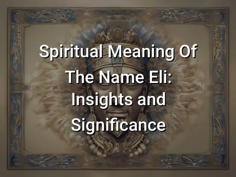 Spiritual Meaning Of The Name Eli: Insights and Significance - Symbol Genie