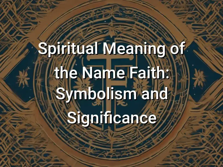 Spiritual Meaning of the Name Faith: Symbolism and Significance - Symbol Genie