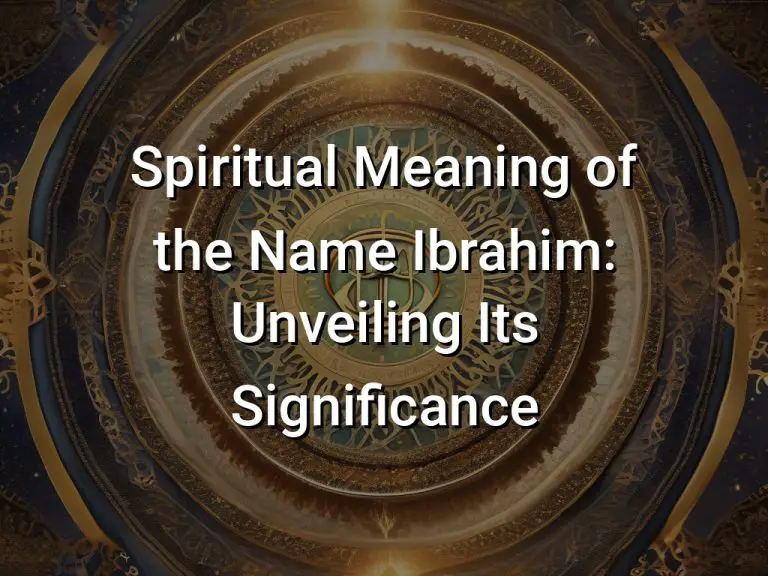 Spiritual Meaning of the Name Ibrahim: Unveiling Its Significance - Symbol Genie