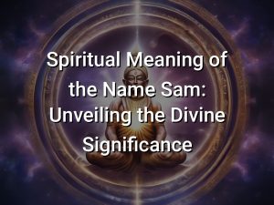 Spiritual Meaning of the Name Sam: Unveiling the Divine Significance ...