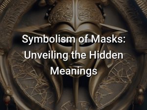 Symbolism of Masks Unveiling the Hidden Meanings - Symbol Genie