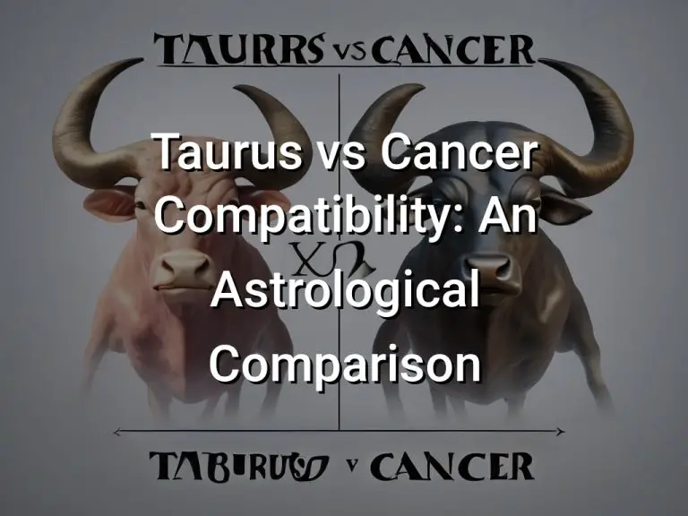 Taurus vs Cancer Compatibility An Astrological Comparison - Symbol Genie