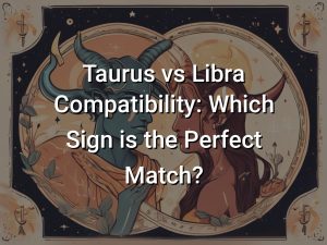 Taurus vs Libra Compatibility Which Sign is the Perfect Match - Symbol ...