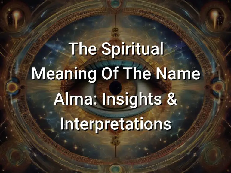 The Spiritual Meaning Of The Name Alma: Insights & Interpretations - Symbol Genie
