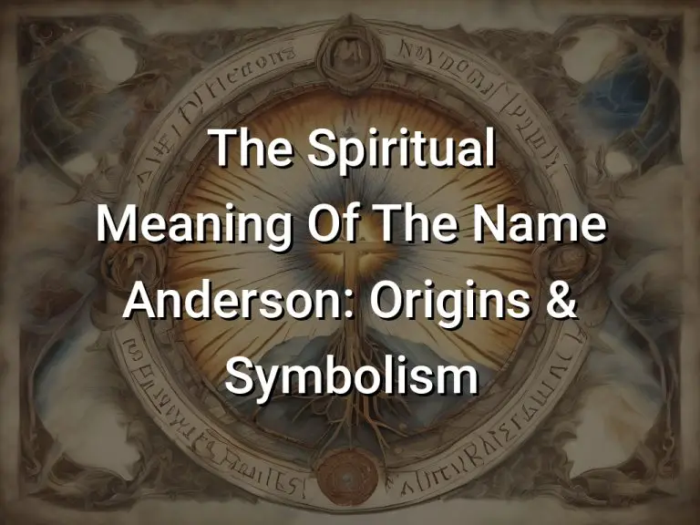 The Spiritual Meaning Of The Name Anderson: Origins & Symbolism - Symbol Genie