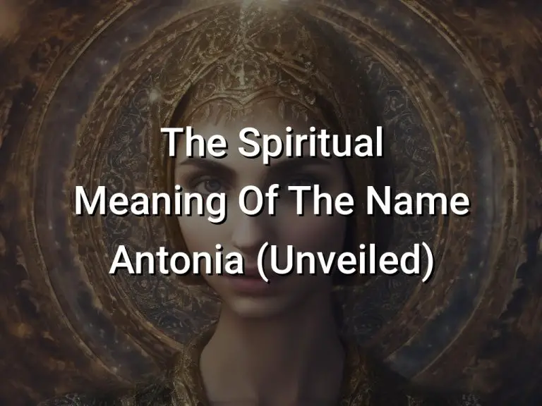 The Spiritual Meaning Of The Name Antonia (Unveiled) - Symbol Genie
