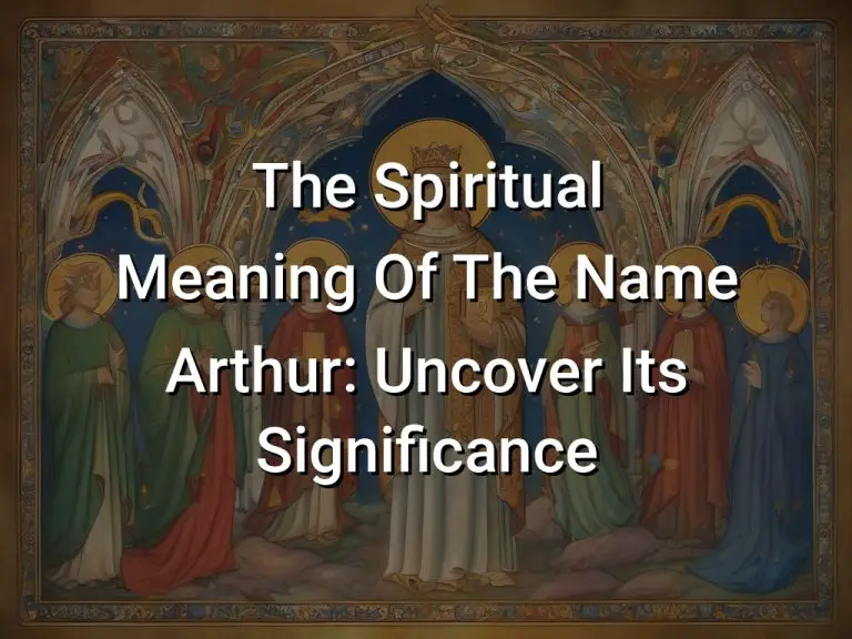 The Spiritual Meaning Of The Name Arthur: Uncover Its Significance ...