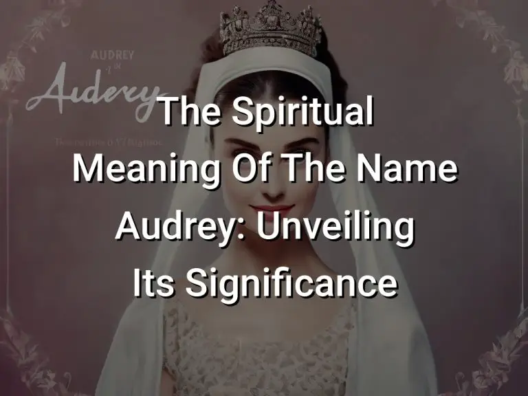 The Spiritual Meaning Of The Name Audrey: Unveiling Its Significance - Symbol Genie