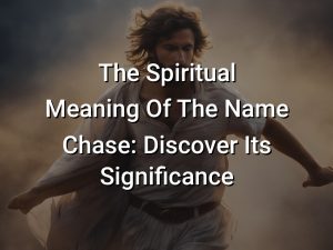 The Spiritual Meaning Of The Name Chase: Discover Its Significance - Symbol Genie