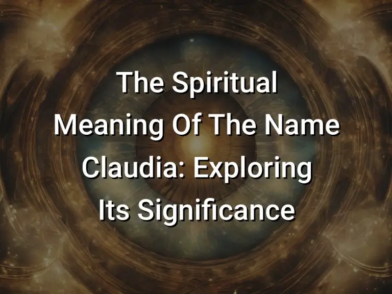 The Spiritual Meaning Of The Name Claudia: Exploring Its Significance - Symbol Genie