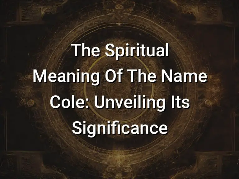 The Spiritual Meaning Of The Name Cole: Unveiling Its Significance - Symbol Genie