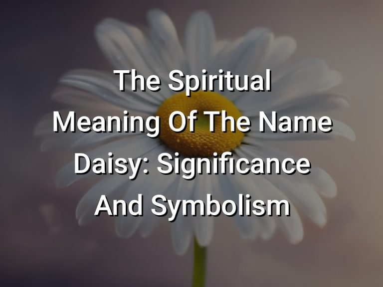 The Spiritual Meaning Of The Name Daisy: Significance And Symbolism - Symbol Genie