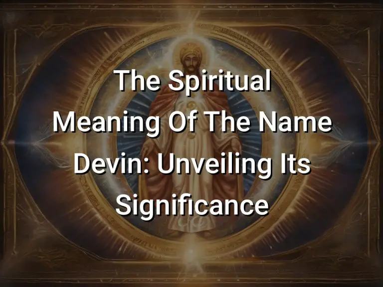The Spiritual Meaning Of The Name Devin: Unveiling Its Significance - Symbol Genie