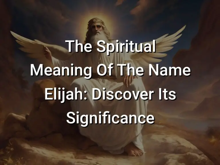 The Spiritual Meaning Of The Name Elijah: Discover Its Significance - Symbol Genie