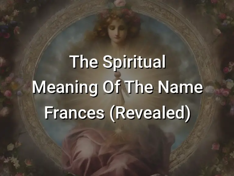 The Spiritual Meaning Of The Name Frances (Revealed) - Symbol Genie