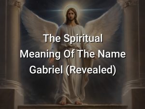 The Spiritual Meaning Of The Name Gabriel (Revealed) - Symbol Genie