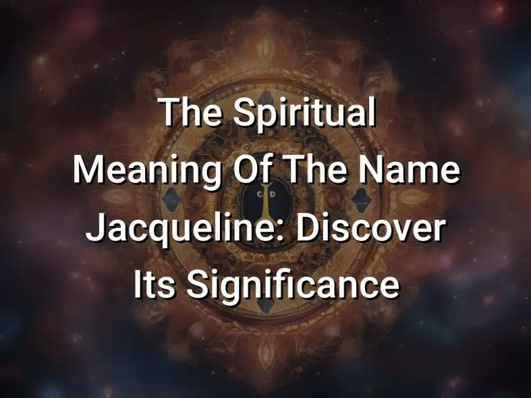 The Spiritual Meaning Of The Name Jacqueline: Discover Its Significance - Symbol Genie