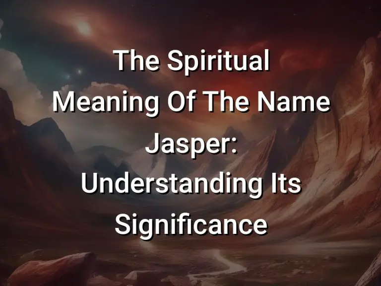 The Spiritual Meaning Of The Name Jasper: Understanding Its Significance - Symbol Genie