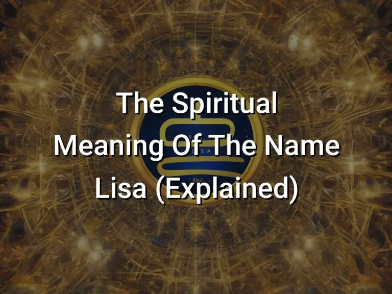 The Spiritual Meaning Of The Name Lisa (Explained) - Symbol Genie