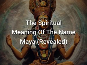 The Spiritual Meaning Of The Name Maya (Revealed) - Symbol Genie