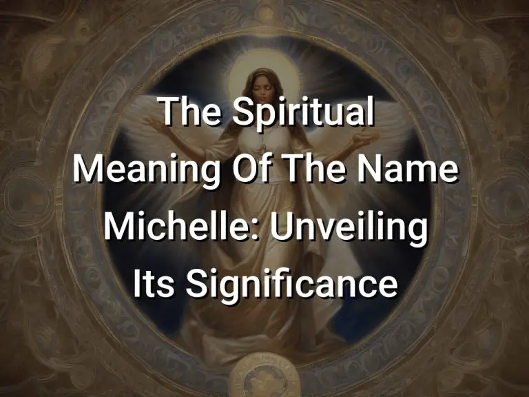 The Spiritual Meaning Of The Name Michelle: Unveiling Its Significance ...