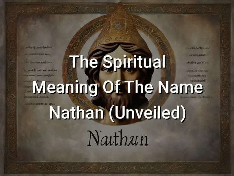 The Spiritual Meaning Of The Name Nathan (Unveiled) - Symbol Genie