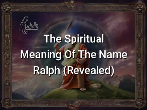 The Spiritual Meaning Of The Name Ralph (Revealed) - Symbol Genie