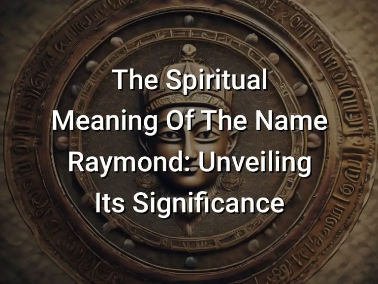 The Spiritual Meaning Of The Name Raymond: Unveiling Its Significance ...