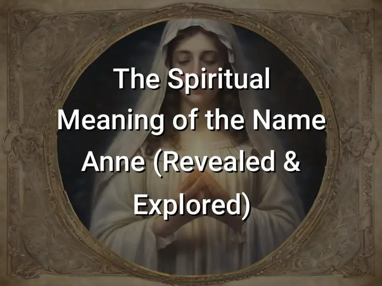 The Spiritual Meaning of the Name Anne (Revealed & Explored) - Symbol Genie