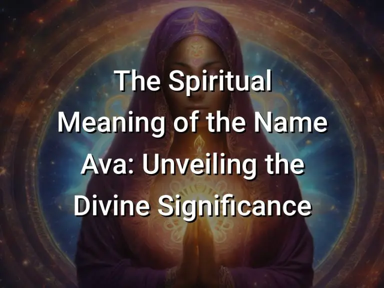 The Spiritual Meaning of the Name Ava: Unveiling the Divine Significance - Symbol Genie