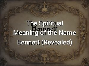 The Spiritual Meaning of the Name Bennett (Revealed) - Symbol Genie