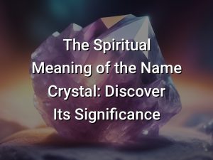 The Spiritual Meaning of the Name Crystal: Discover Its Significance - Symbol Genie