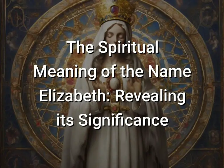 The Spiritual Meaning of the Name Elizabeth: Revealing its Significance ...