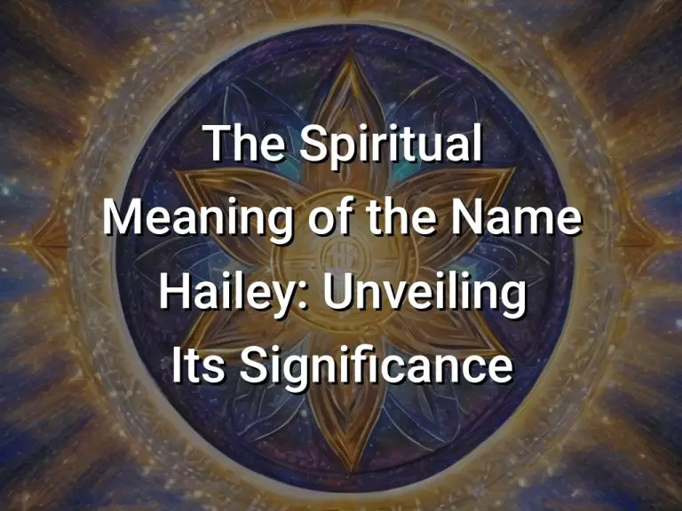 The Spiritual Meaning of the Name Hailey: Unveiling Its Significance ...