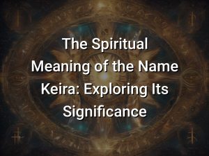 The Spiritual Meaning of the Name Keira: Exploring Its Significance - Symbol Genie