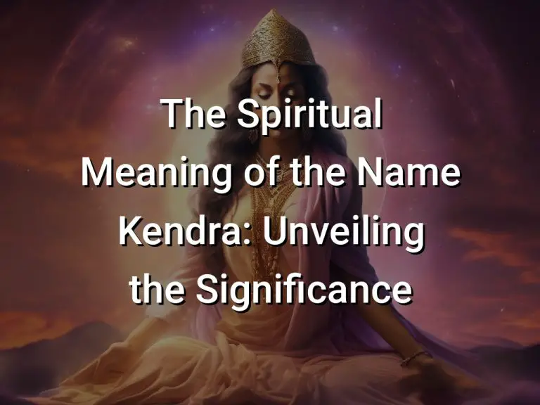 The Spiritual Meaning of the Name Kendra: Unveiling the Significance - Symbol Genie