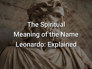 The Spiritual Meaning of the Name Leonardo: Explained - Symbol Genie