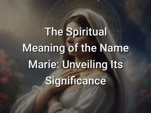 The Spiritual Meaning of the Name Marie: Unveiling Its Significance - Symbol Genie
