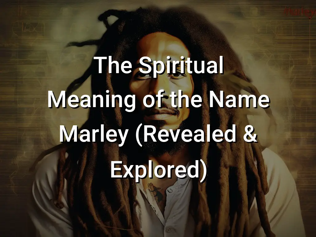The Spiritual Meaning of the Name Marley (Revealed & Explored) - Symbol ...