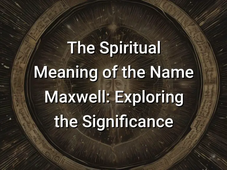 The Spiritual Meaning of the Name Maxwell: Exploring the Significance - Symbol Genie