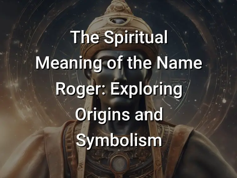 The Spiritual Meaning of the Name Roger: Exploring Origins and Symbolism - Symbol Genie