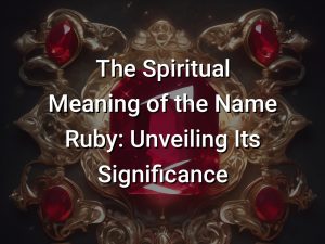 The Spiritual Meaning of the Name Ruby: Unveiling Its Significance - Symbol Genie