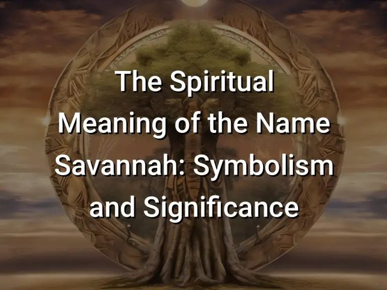 The Spiritual Meaning of the Name Savannah: Symbolism and Significance - Symbol Genie